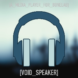 VoidSpeaker version history | Thunderstore - The BONELAB Mod Database
