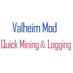 QucikMiningAndLogging | Thunderstore - The Valheim Mod Database